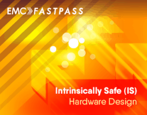 Intrinsically Safe Hardware Design - EMC FastPass